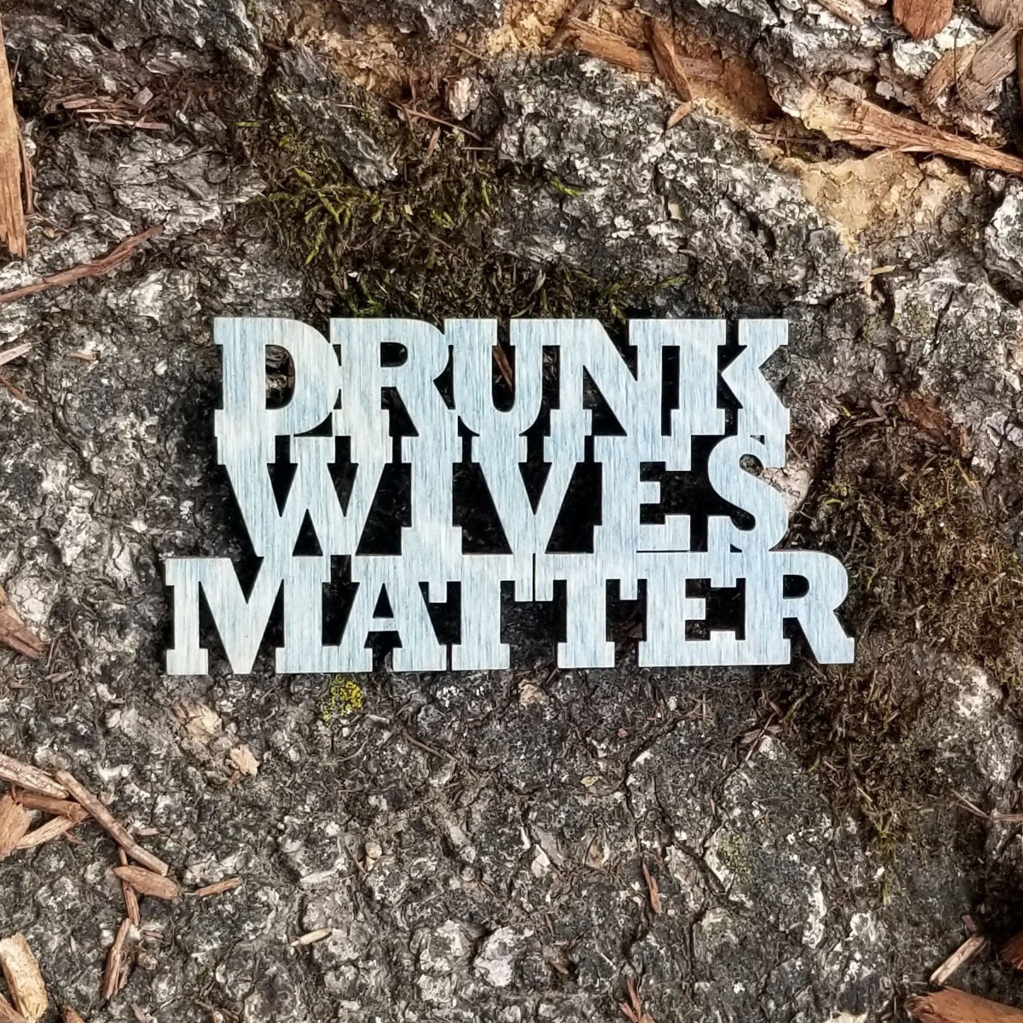 "Drunk Wives Matter" Refrigerator Magnet / Laser Cut / USA – Kustom ...